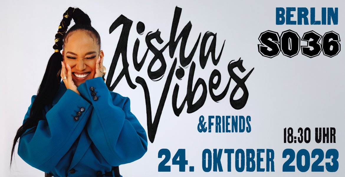 Tickets für AISHA VIBES jetzt direkt im offiziellen SO36 Shop kaufen!